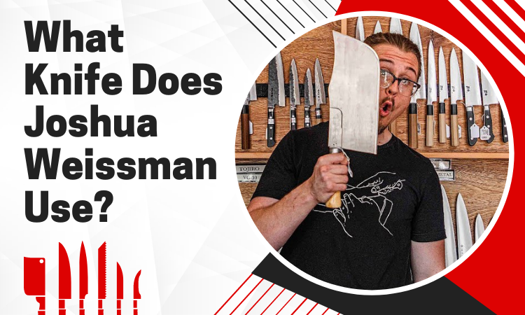 What Knife Does Joshua Weissman Use?